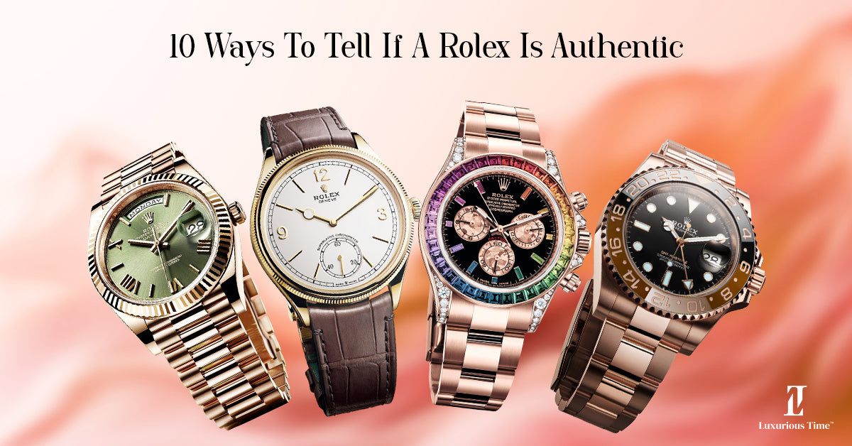 10 Ways To Tell If A Rolex Is Authentic – Lux Time Inc